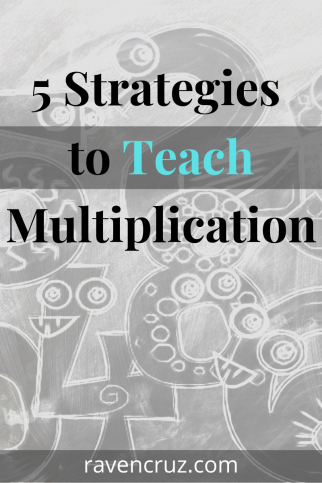 5 Strategies for Teaching Multiplication With Ease - Raven Cruz